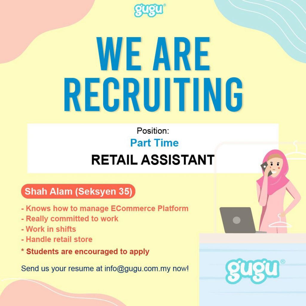 GUGU Malaysia is hiring! Available position: 𝗣𝗮𝗿𝘁 𝗧𝗶𝗺𝗲 𝗥𝗲𝘁𝗮𝗶𝗹 𝗔𝘀𝘀𝗶𝘀𝘁𝗮𝗻𝘁 𝗙𝘂𝗹… - GUGU Malaysia
